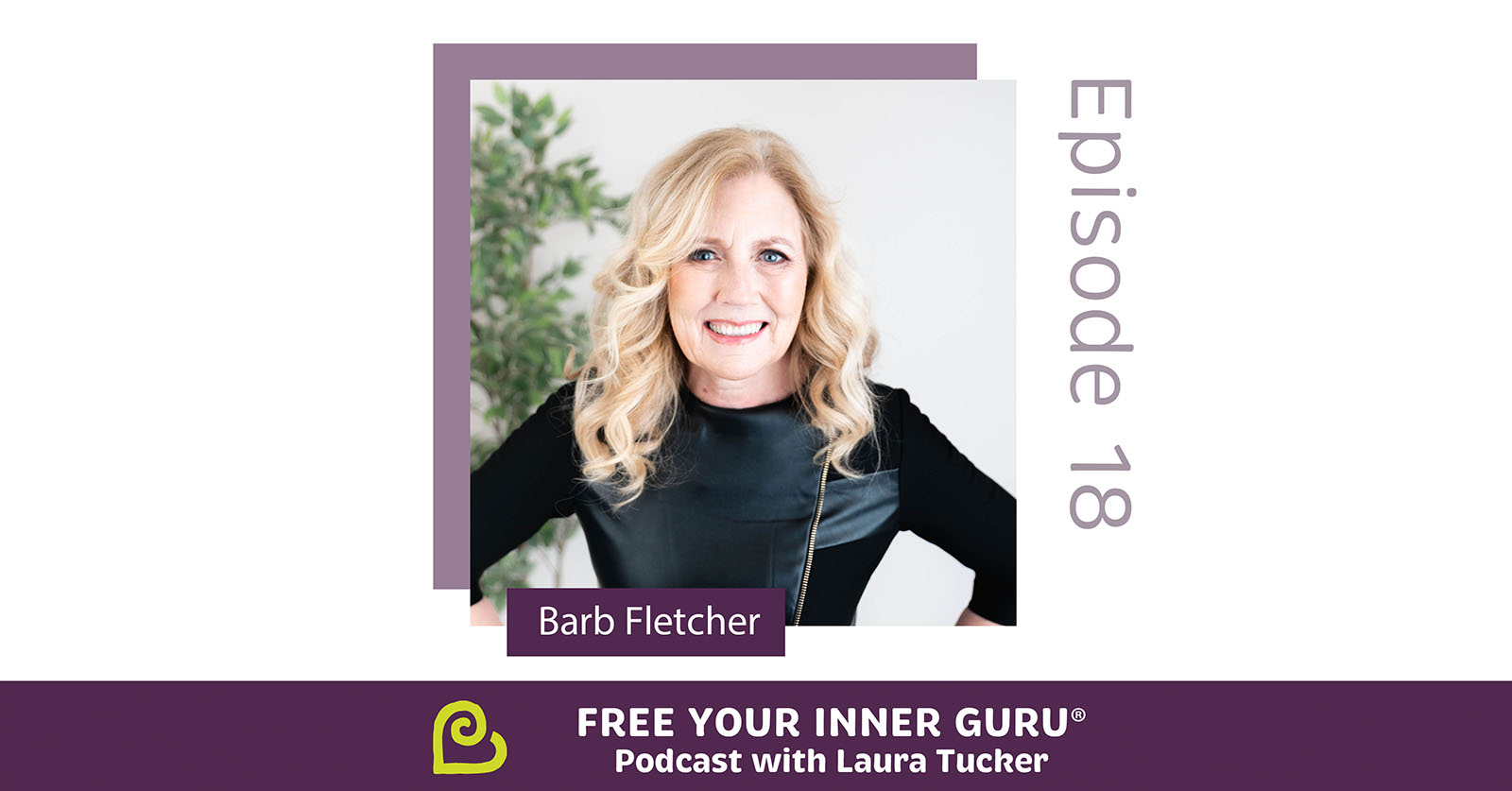 Barb Fletcher: How To Build Resilience | Free Your Inner Guru | Episode 18