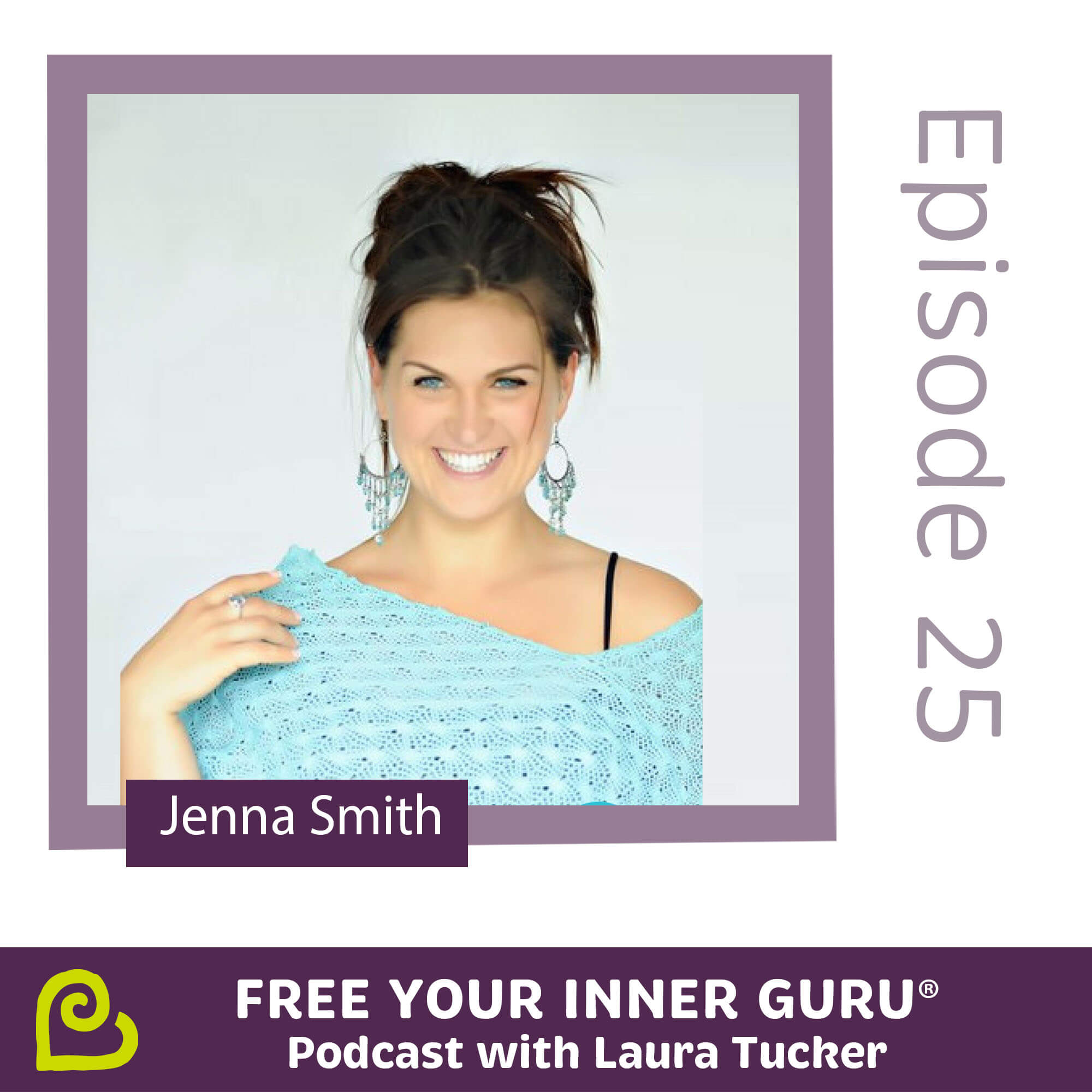 Jenna Smith: The Joy of Living From Your Heart | Free Your Inner Guru ...