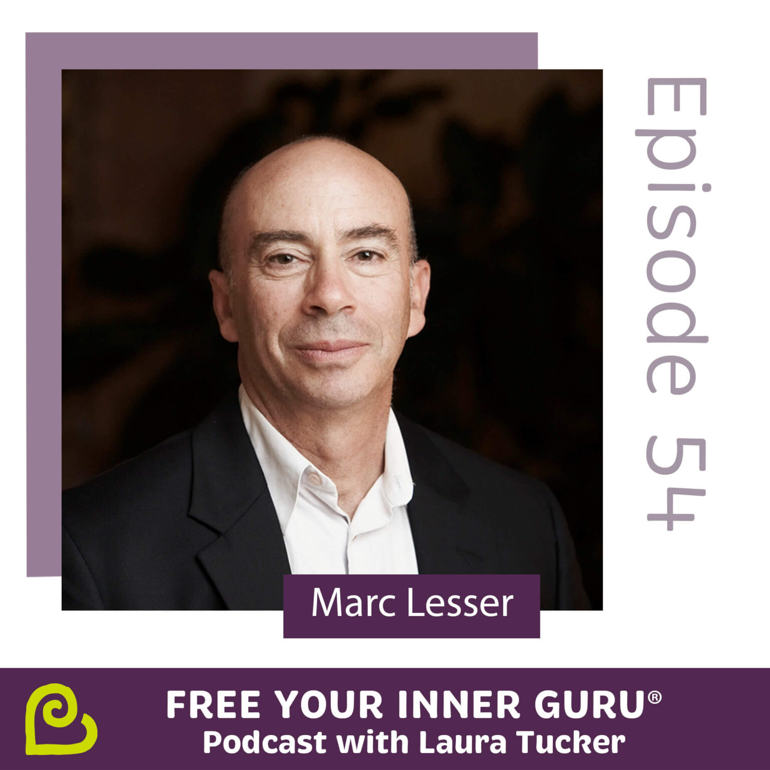 Marc Lesser: Leadership is a True Mindfulness Practice | Free Your ...